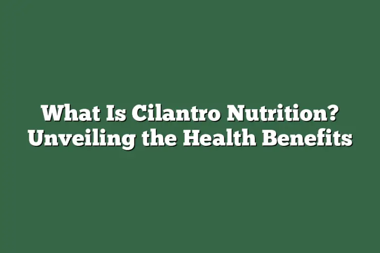 What Is Cilantro Nutrition? Unveiling the Health Benefits – Herb ...