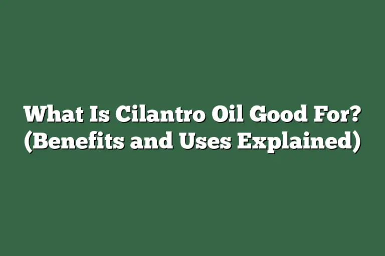 What Is Cilantro Oil Good For? (Benefits and Uses Explained) – Herb ...